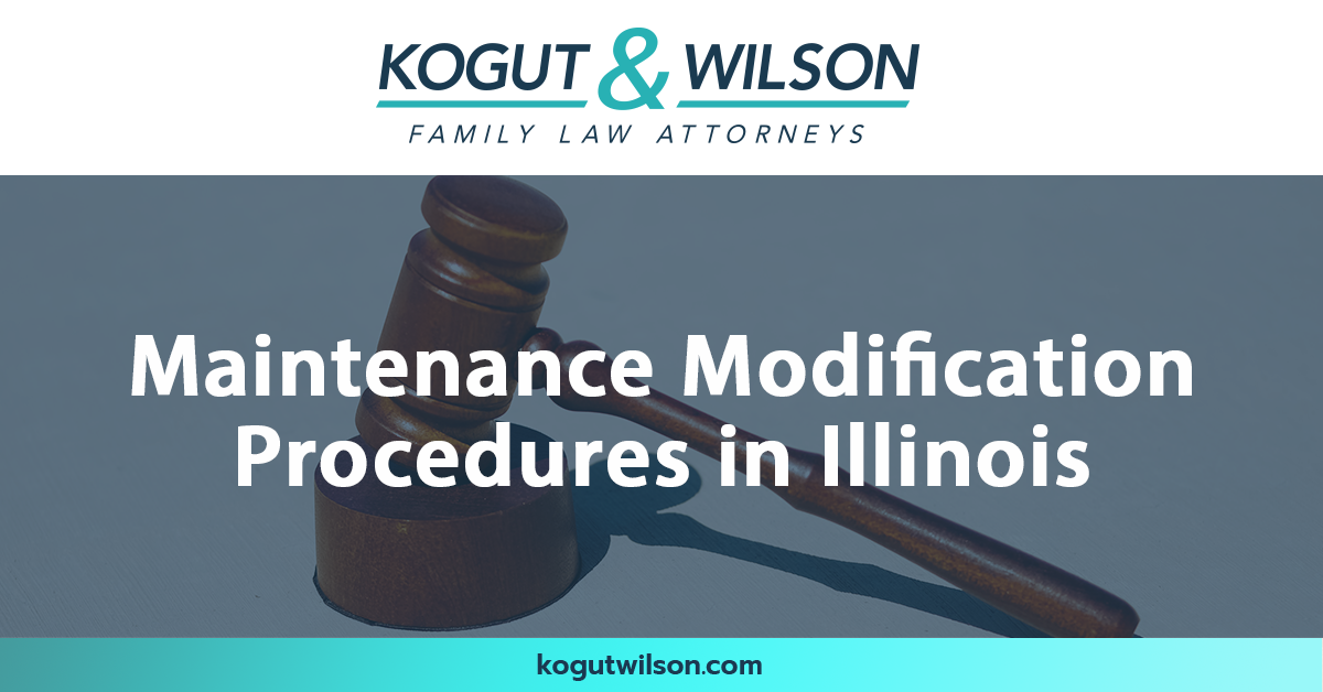 Process of Maintenance Modification in Illinois - Kogut & Wilson