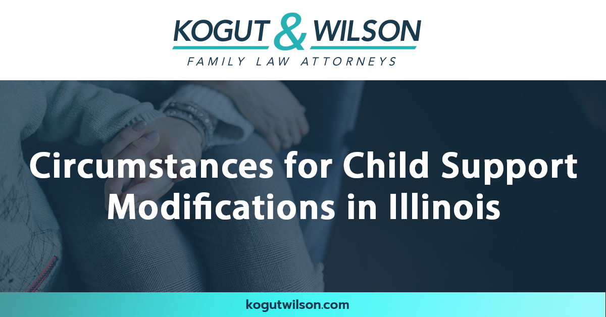 Navigating Illinois Child Support Modifications - Kogut & Wilson